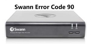 Swann error code 90 (quick fix) — SecurityCamCenter.com